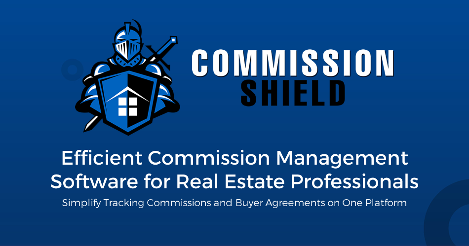 Commission Shield – Simplify Tracking Commissions and Buyer Agreements ...
